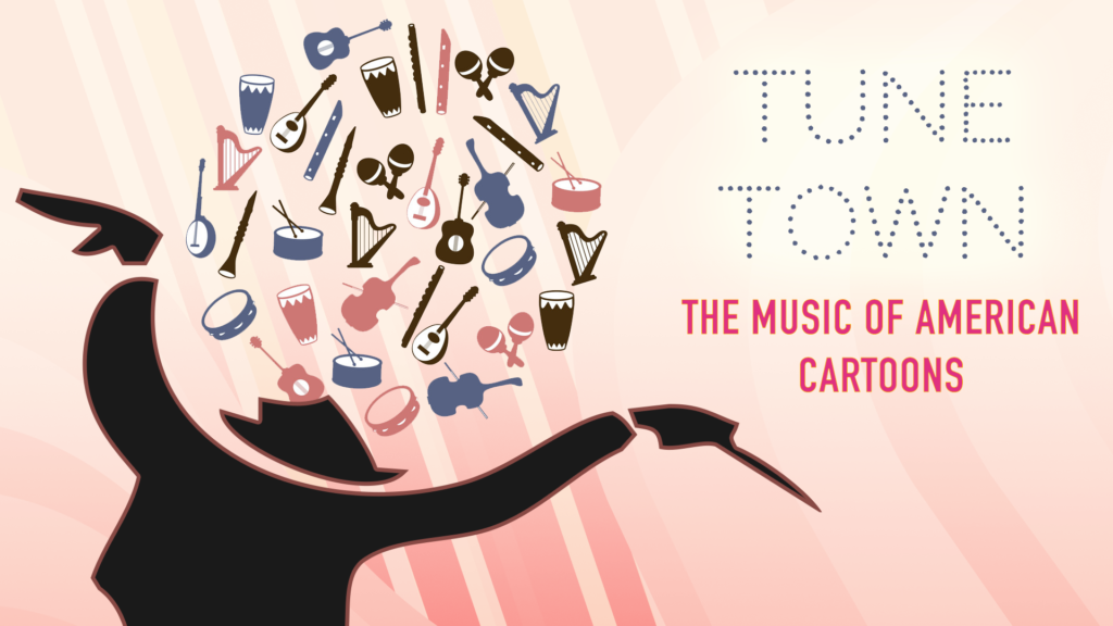 Tune Town: The Music of American Cartoons - iconiQ The Soundtrack Orchestra